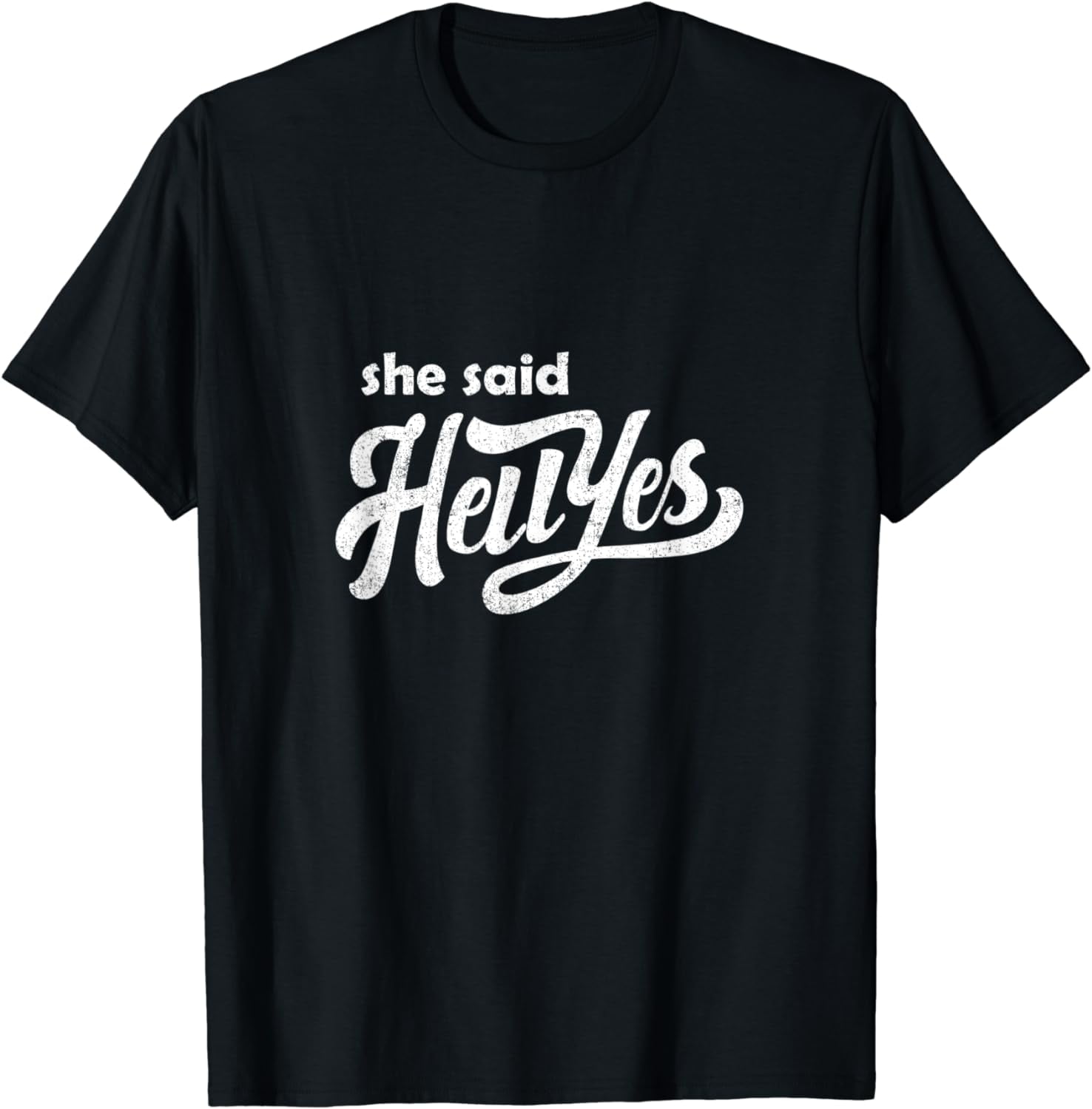 Mens She Said Hell Yes - Fiance Getting Married Romantic Couple T-Shirt ...