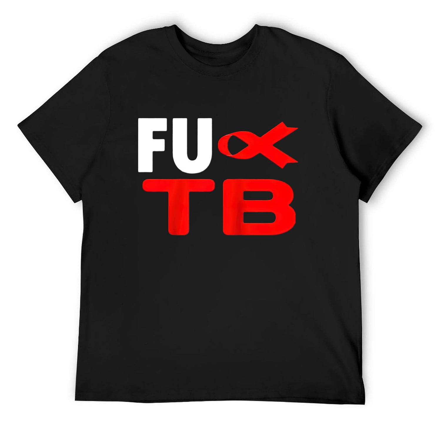 Mens Shirts FU TB Tuberculosis - World TB Day Tuberculosis Awareness ...