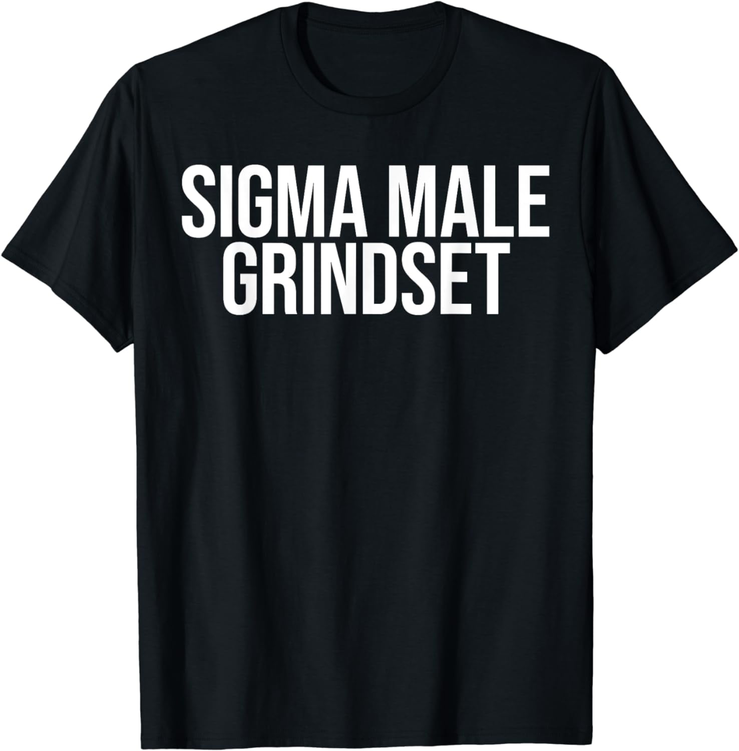 Mens Sigma Male Grindset Motivational Hustle Grind Mindset Meme T-Shirt ...
