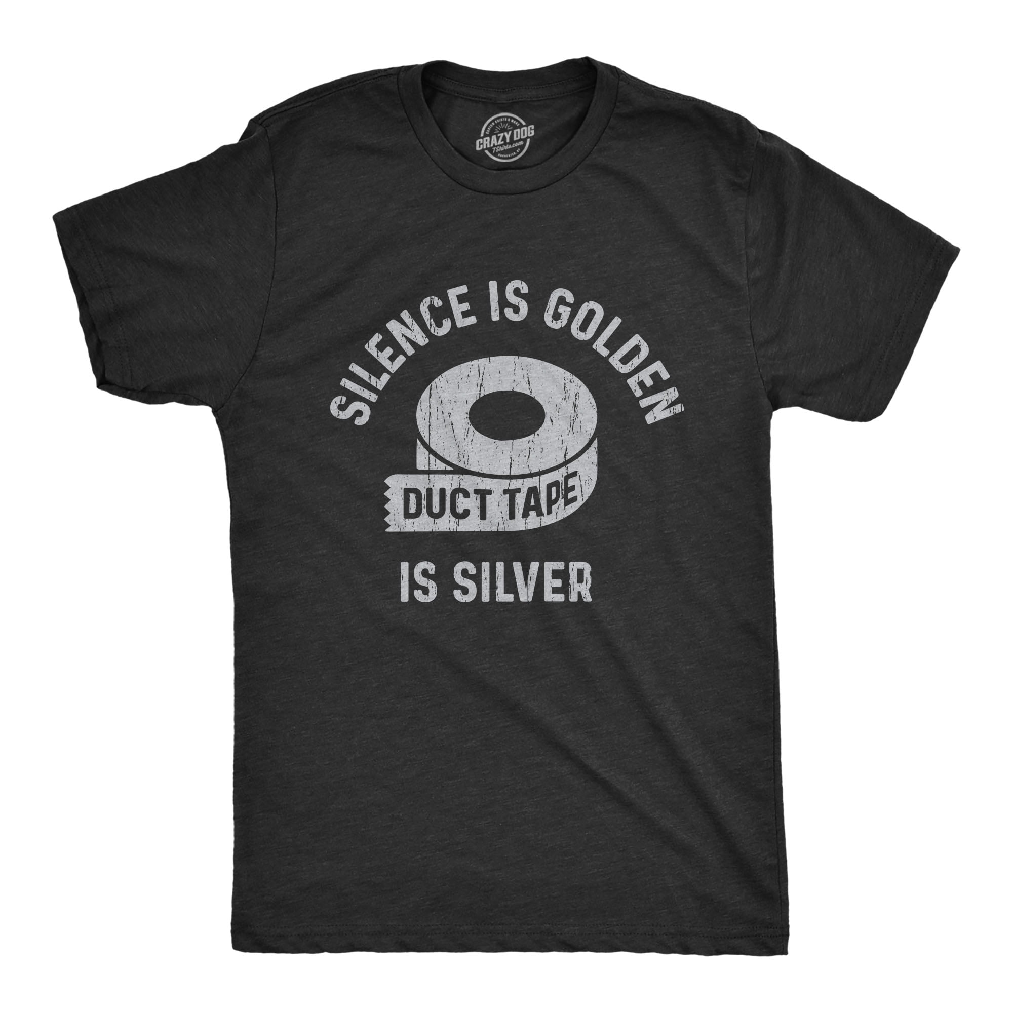 Mens Silence Is Golden Duct Tape Is Silver T Shirt Funny Be Quiet ...