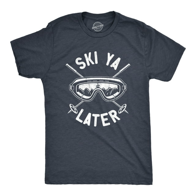 Mens Ski Ya Later T Shirt Funny Sarcastic Skiing Goggles Poles Mountain ...