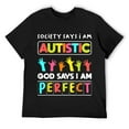 Mens Society Says I'm Autistic God Says I Am Perfect Autism ASD T-Shirt ...