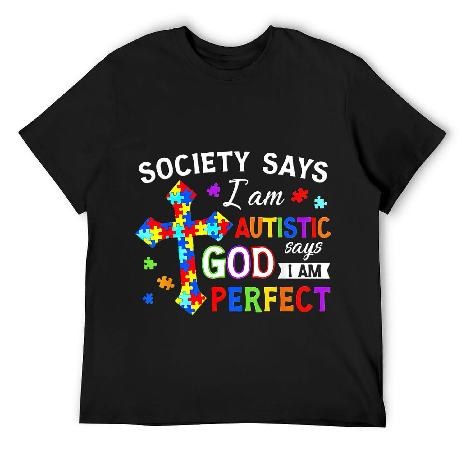 Mens Society Says Im Autistic God Says Im Perfect T-Shirt Black 3XL ...