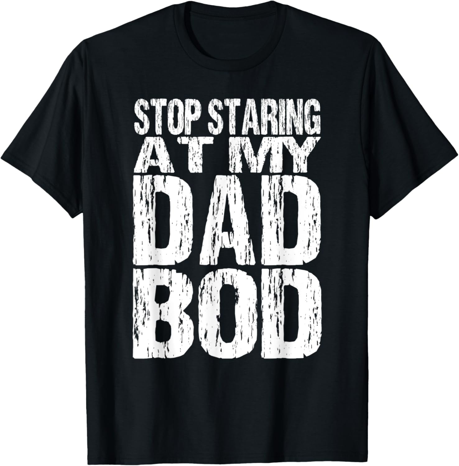 Mens Stop Staring At My Dad BOD Funny Quotes Jokes Daddy Father T-Shirt ...