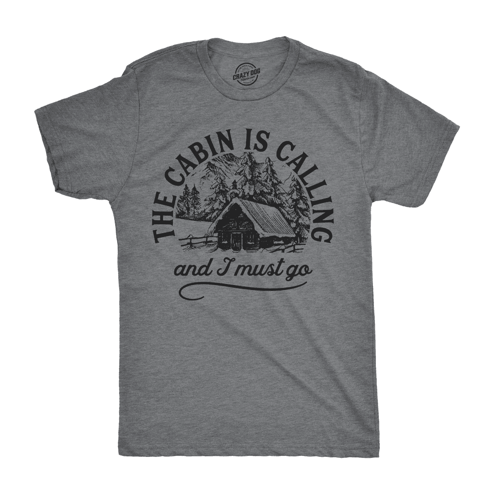 Mens The Cabin Is Calling and I Must Go T shirt Happy Camper Graphic ...