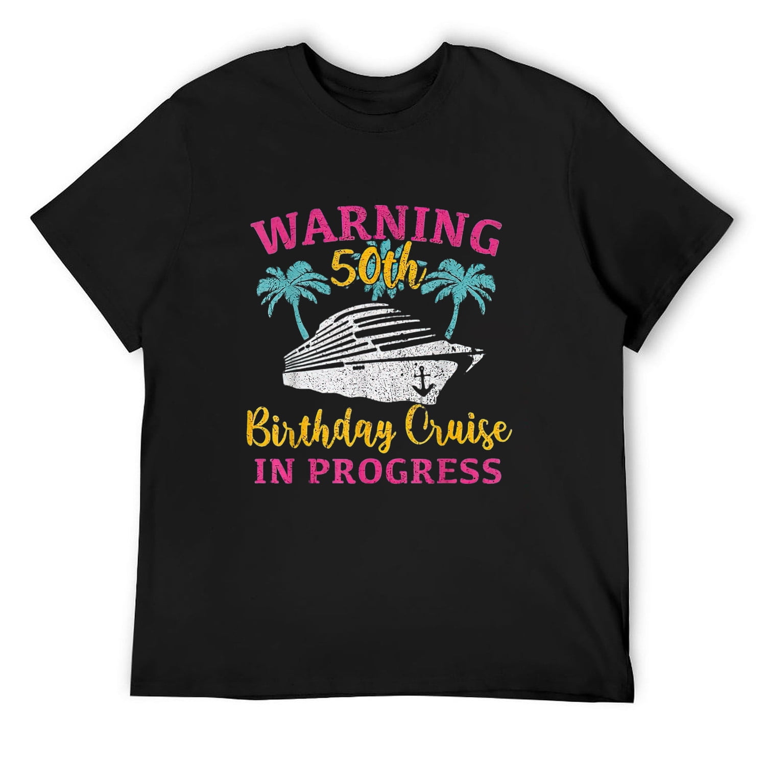 Mens Warning 50Th Birthday Cruise In Progress Funny Cruise T-Shirt ...
