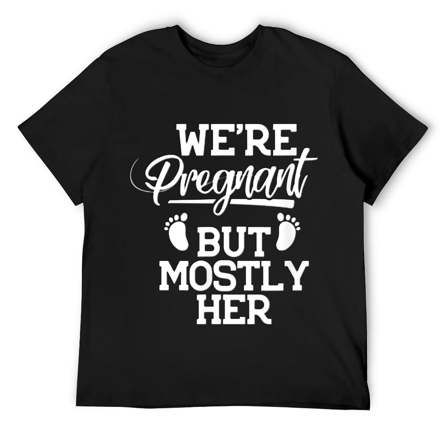 Mens We're Pregnant But Mostly Her Funny Pregnancy Announcement T-Shirt ...