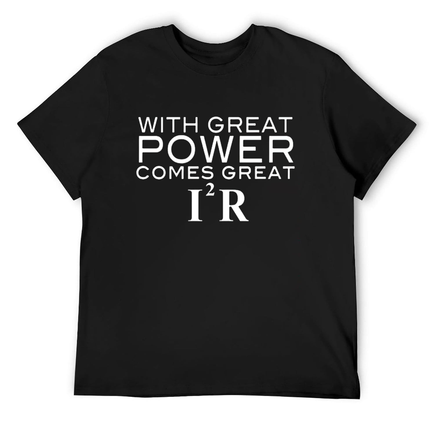 Mens With Great Power Comes I Squared R Funny Physics Science T-Shirt ...
