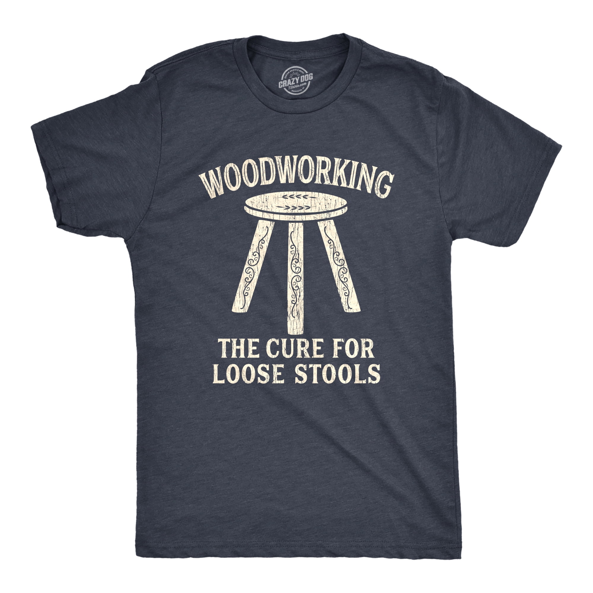 Mens Woodworking The Cure for Loose Stools T Shirt Funny Pun Joke ...