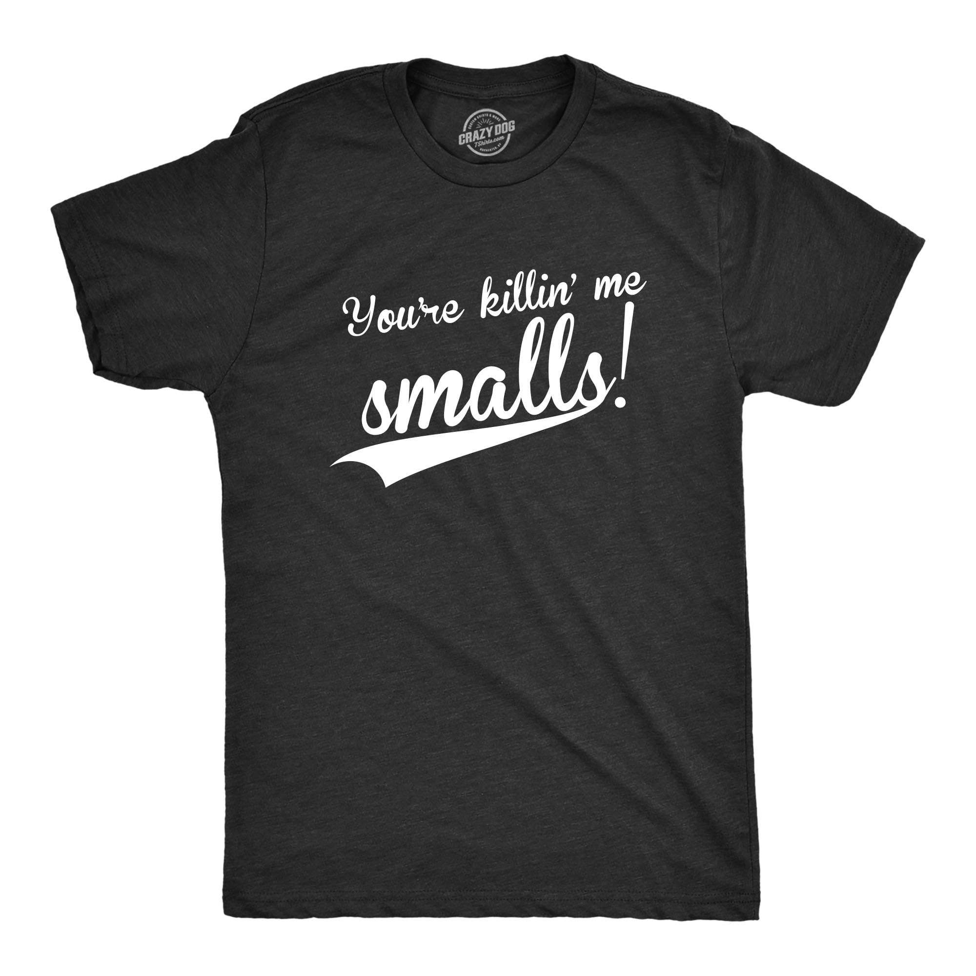Mens You're Killing Me Smalls T shirt Funny Baseball Cool Novelty Tees ...
