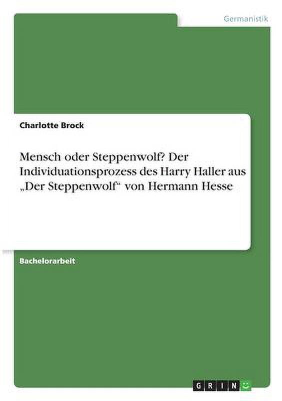 Mensch oder Steppenwolf? Der Individuationsprozess des Harry Haller aus ...