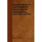 An Mensuration and Practical Geometry; Containing Tables of Weights and ...