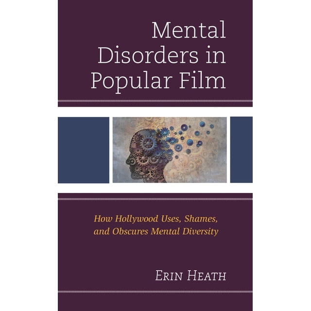 Mental Disorders in Popular Film: How Hollywood Uses, Shames, and ...