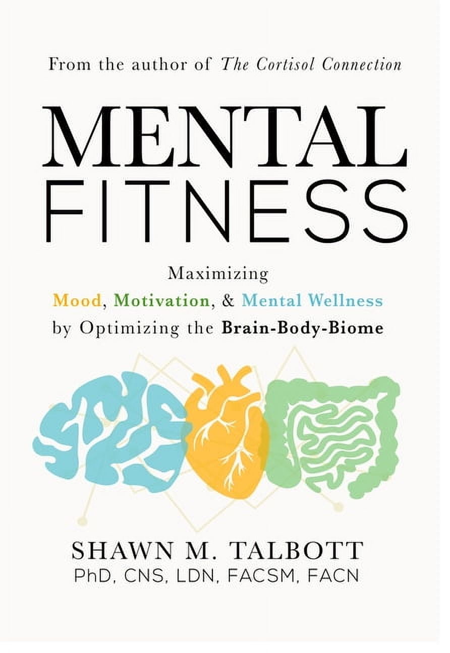Mental Fitness: Maximizing Mood, Motivation, & Mental Wellness by ...