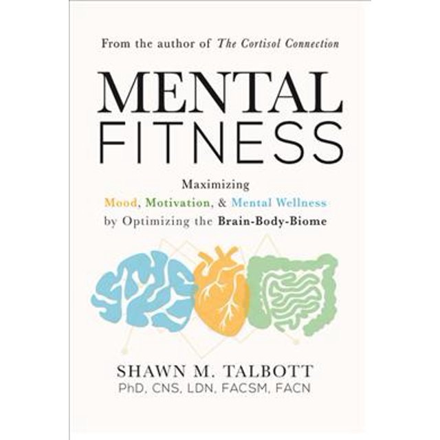 Mental Fitness: Maximizing Mood, Motivation, & Mental Wellness by ...