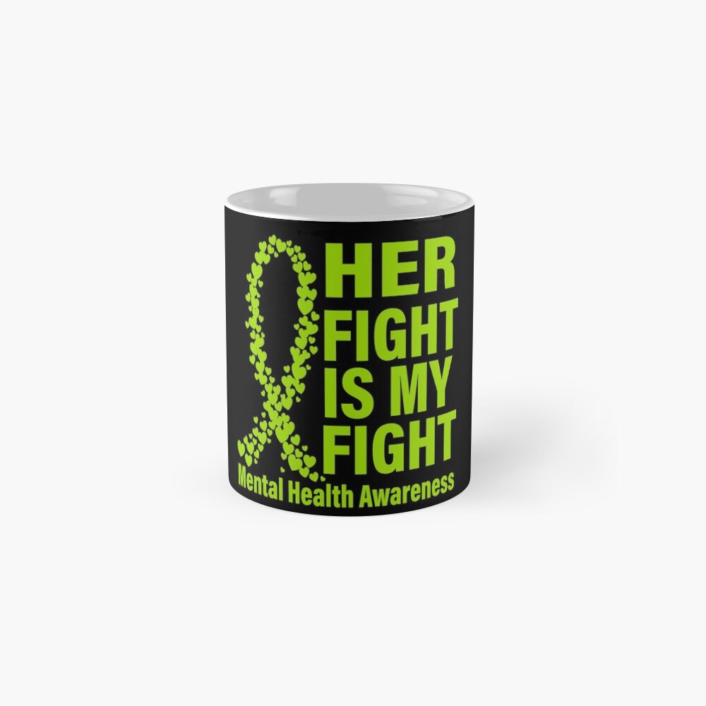 Mental Health Awareness Her Fight Is My Fight Gift Classic Mug ...
