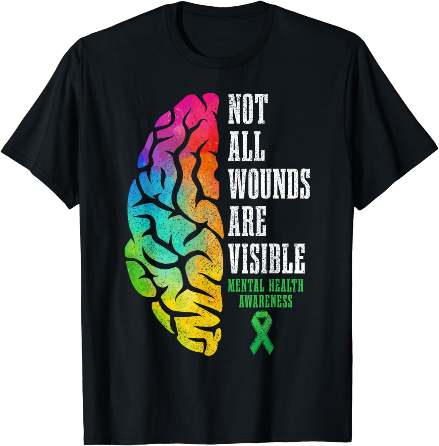 Mental Health Awareness Matters Not All Wounds Are Visible T-Shirt ...