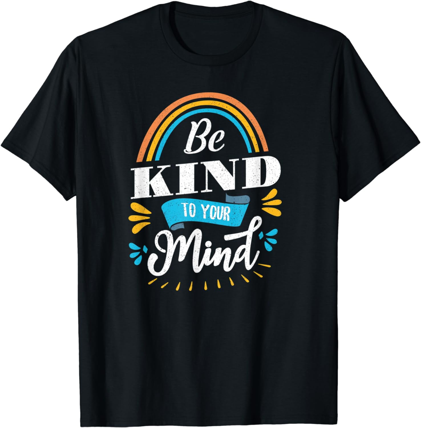 Mental Health Awareness Month Be Kind To Your Mind Positive T-Shirt ...