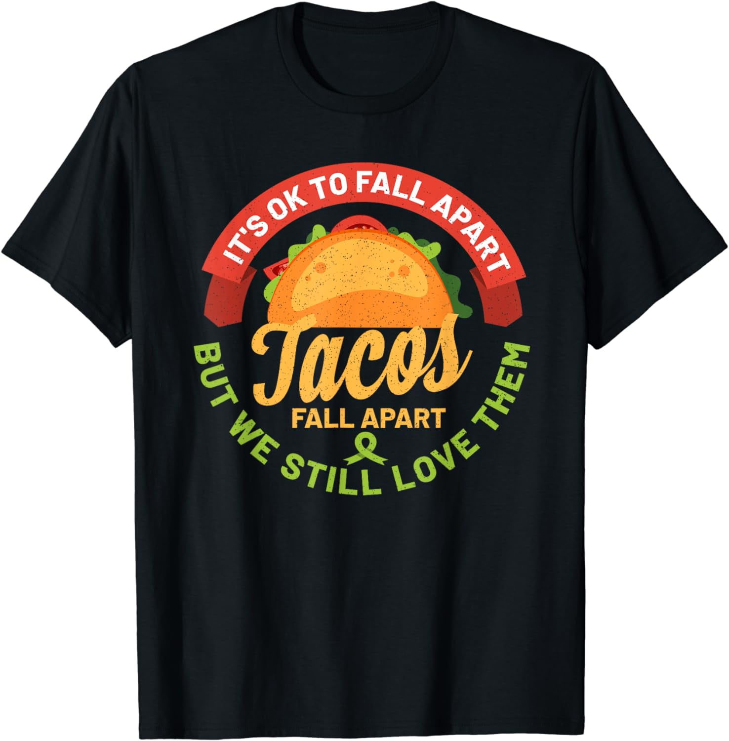 Mental Health Awareness Month Funny Tacos Fall Apart Be Kind T-Shirt ...