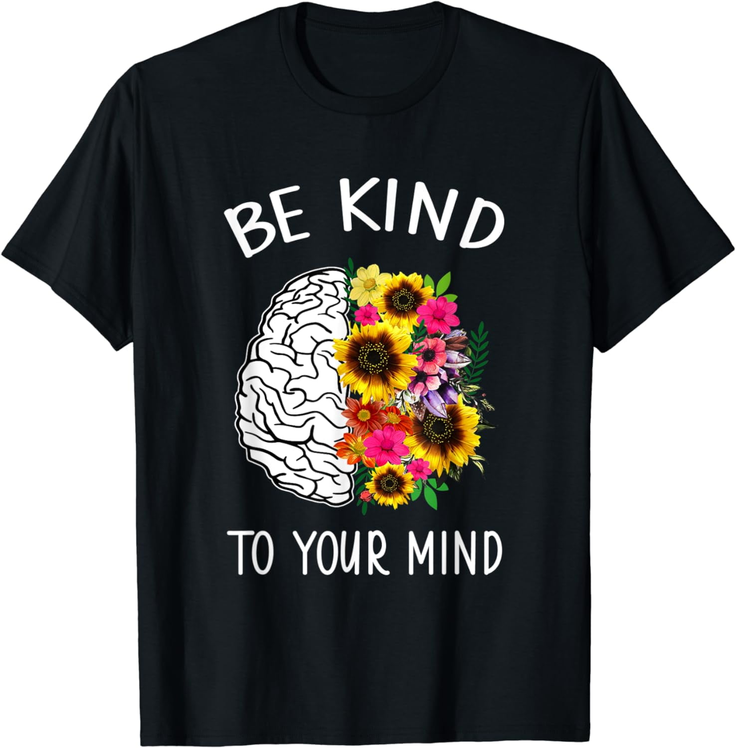 Mental Health Awareness Sunflower Brain Be Kind To Your Mind T-Shirt - Walmart.com