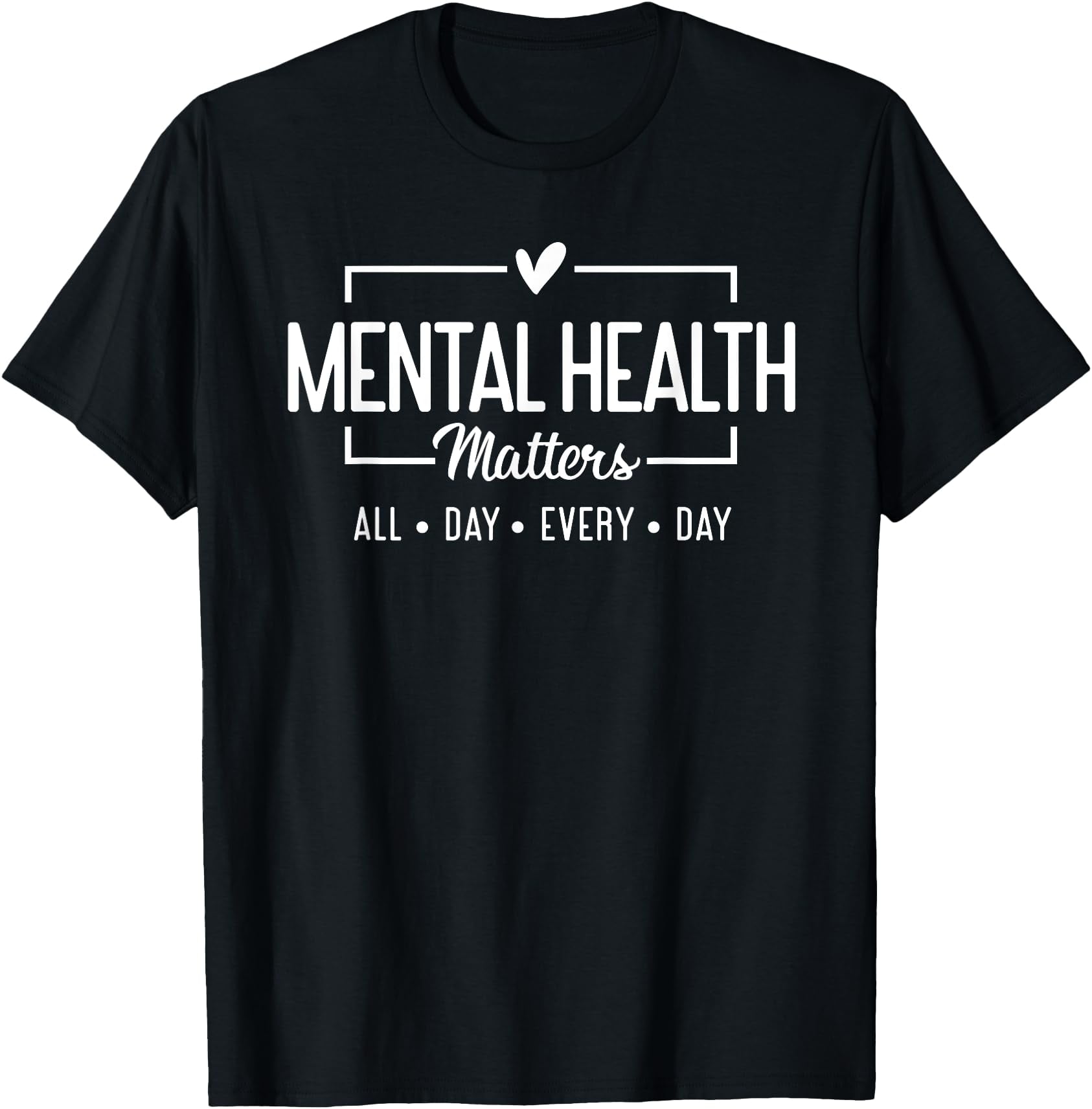 Mental Health Matters All Day Every Day Inspirational T-Shirt,Black ...