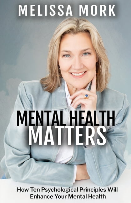 Mental Health Matters: How Ten Psychological Principles Will Enhance ...