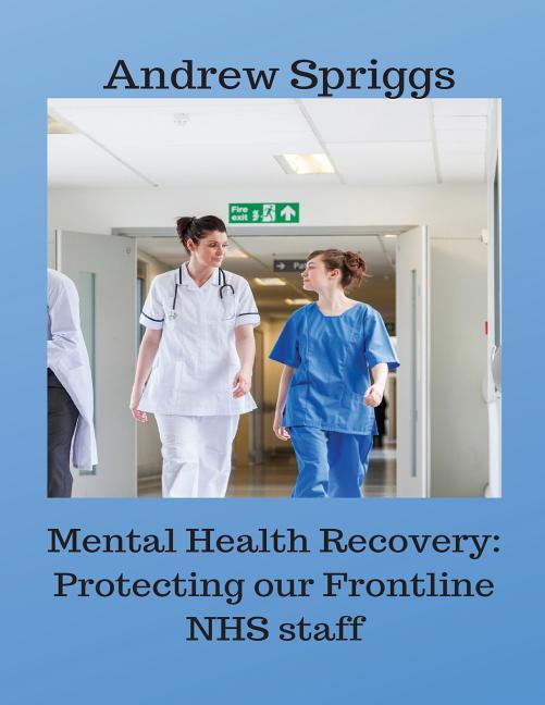 Mental Health Recovery: Protecting our Frontline NHS staff: Using ...