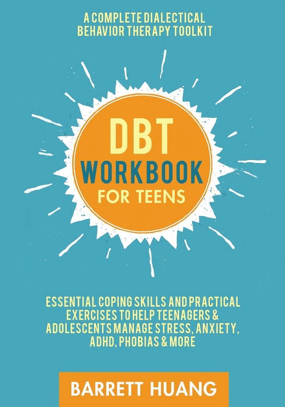 Mental Health Therapy DBT Workbook for Teens: A Complete Dialectical ...