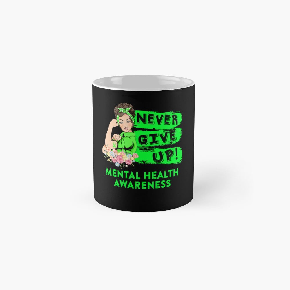 Mental Health Warrior - Never Give Up! - Support Mental Health Warrior ...