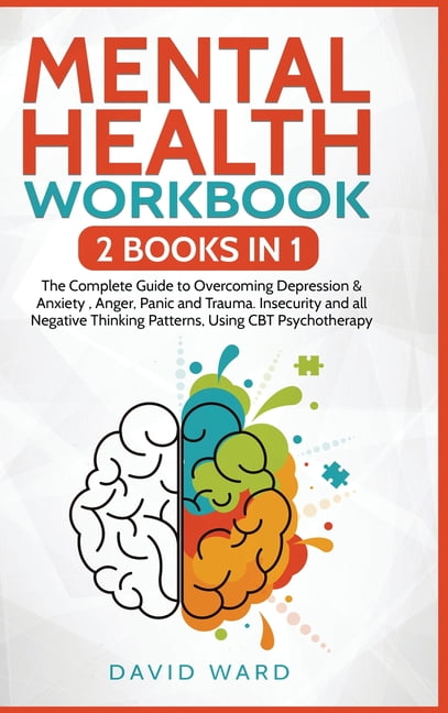 Mental Health Workbook : 2 BOOKS IN 1: The Complete Guide to Overcoming ...