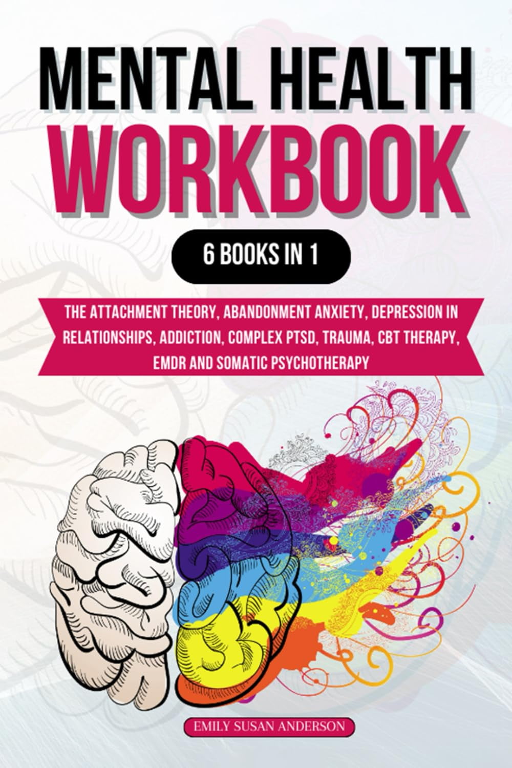 Mental Health Workbook: 6 Books in 1: The Attachment Theory ...