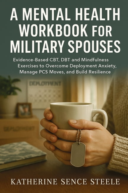 Mental Health Workbook for Military Spouses: Evidence-Based CBT, DBT ...