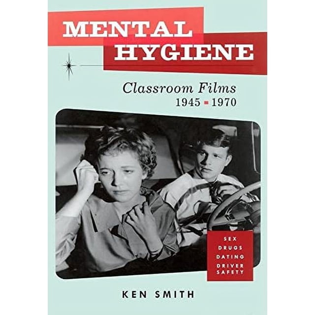 Pre-Owned Mental Hygiene: Better Living Through Classroom Films 1945 ...