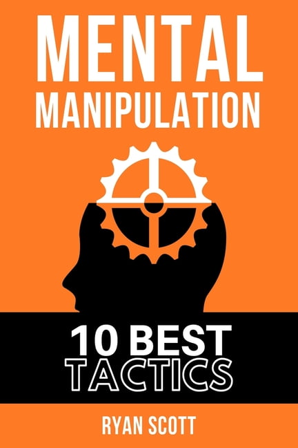 Mental Manipulation: The TOP 10 Manipulation Techniques, Learn How To ...