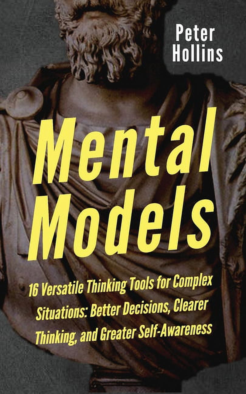 Mental Models: 16 Versatile Thinking Tools for Complex Situations ...