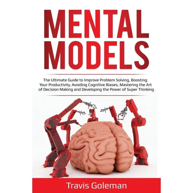 Mental Models: The Ultimate Guide to Improve Problem Solving, Boosting ...