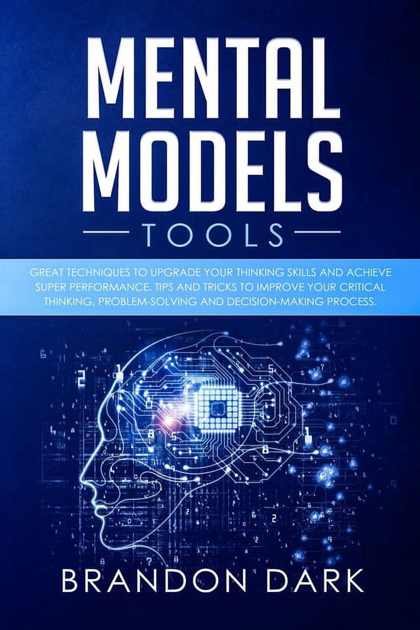 Mental Models Tools: Great Techniques to Upgrade Your Thinking Skills ...