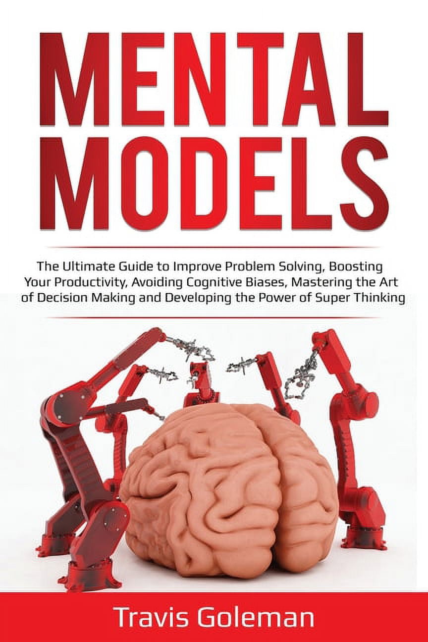 Mental Models: The Ultimate Guide to Improve Problem Solving, Boosting ...