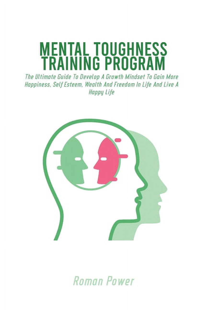 Mental Toughness Training Program: The Ultimate Guide To Develop A ...