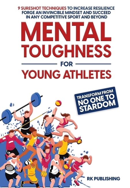 Mental Toughness for Young Athletes: Transform from NO ONE to STARDOM ...