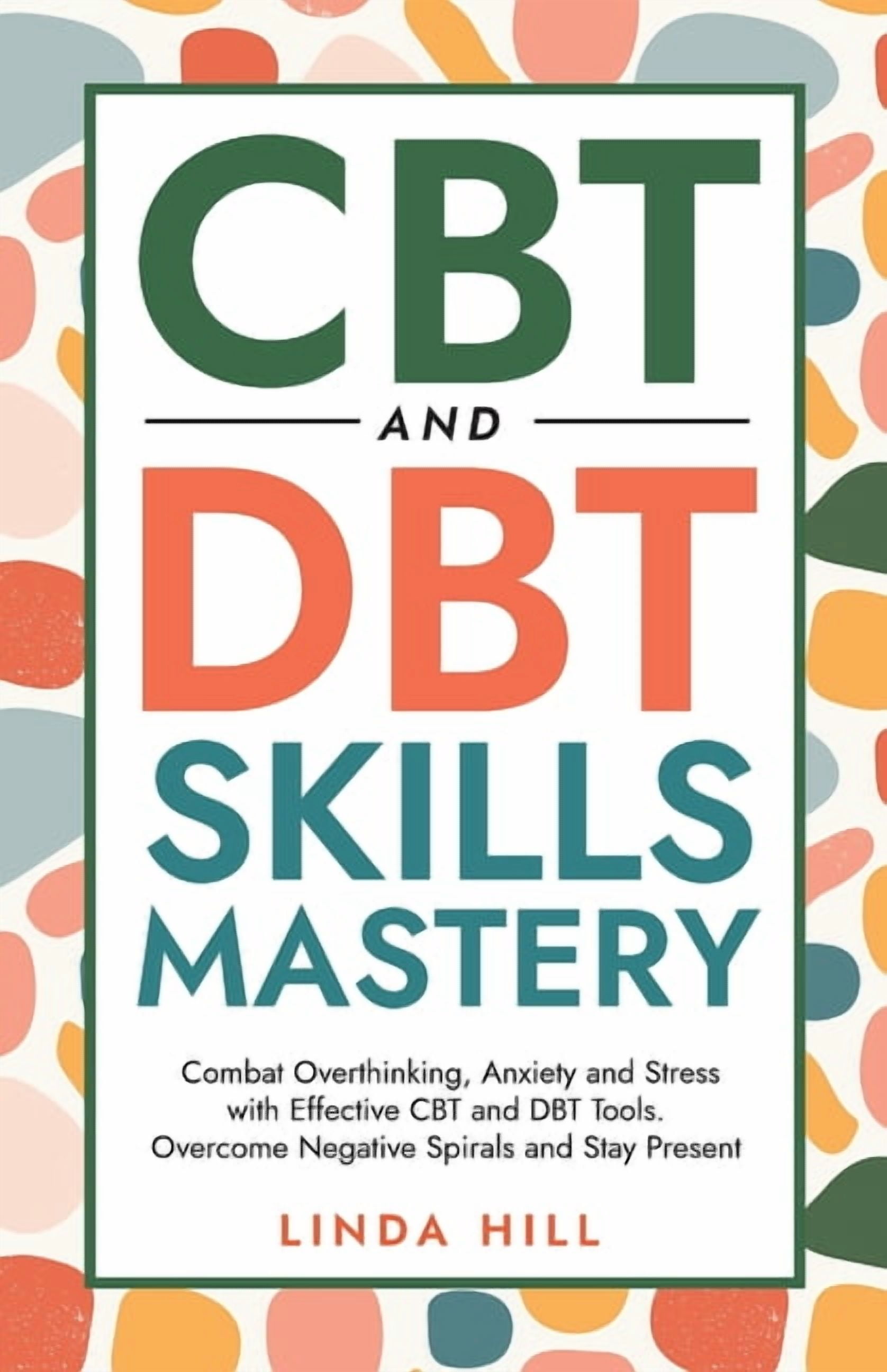 Mental Wellness: CBT and DBT Skills Mastery : Combat Overthinking ...