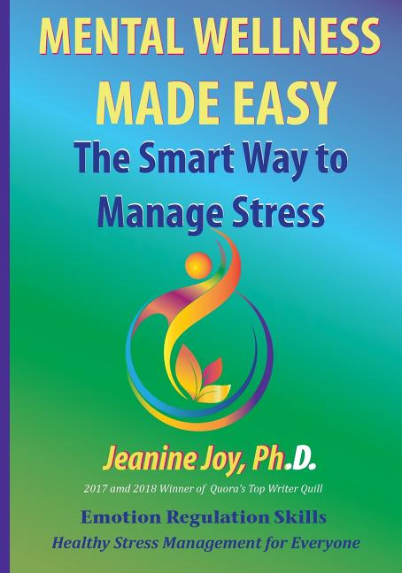 Mental Wellness Made Easy: The Smart Way to Manage Stress: Emotion Regulation and Stress ...