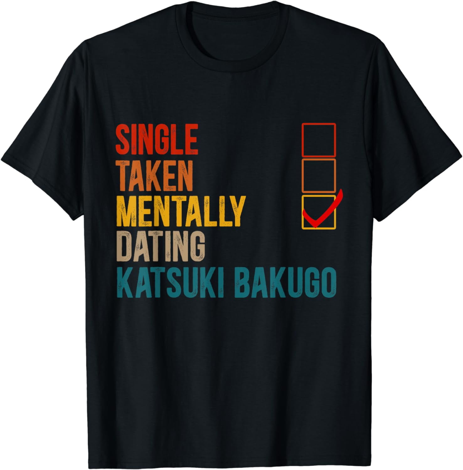 Mentally Dating Katsuki Bakugo, Not Single, Not Taken T-Shirt - Walmart.com
