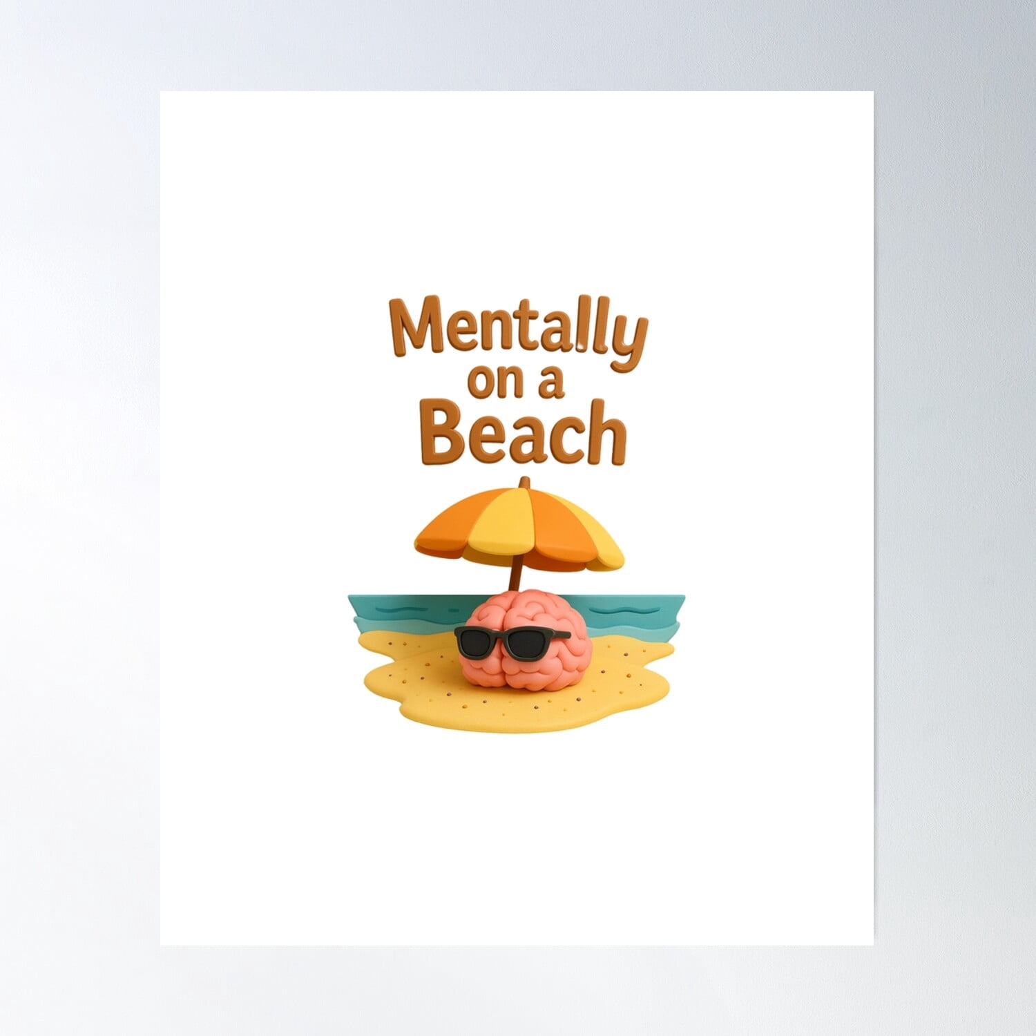 Mentally On A Beach – Funny 3D Brain Vacation Design Poster Wall Art ...