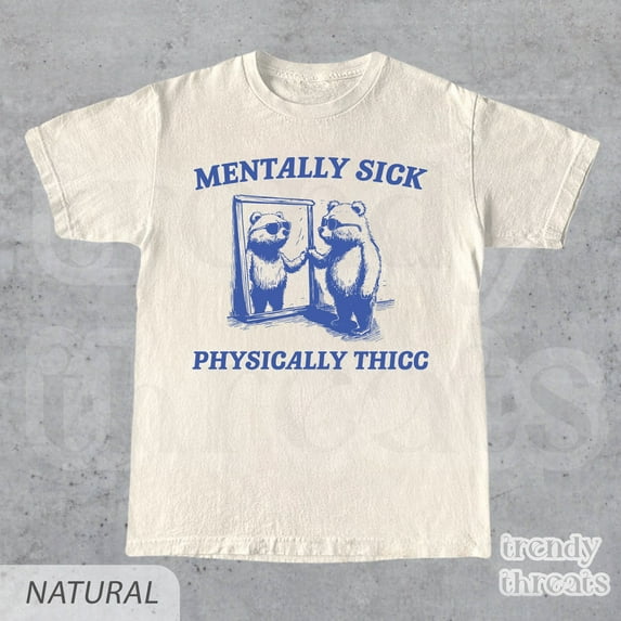 Mentally Sick Physically Thick Shirt • Funny Meme T-Shirt • Retro Tee ...