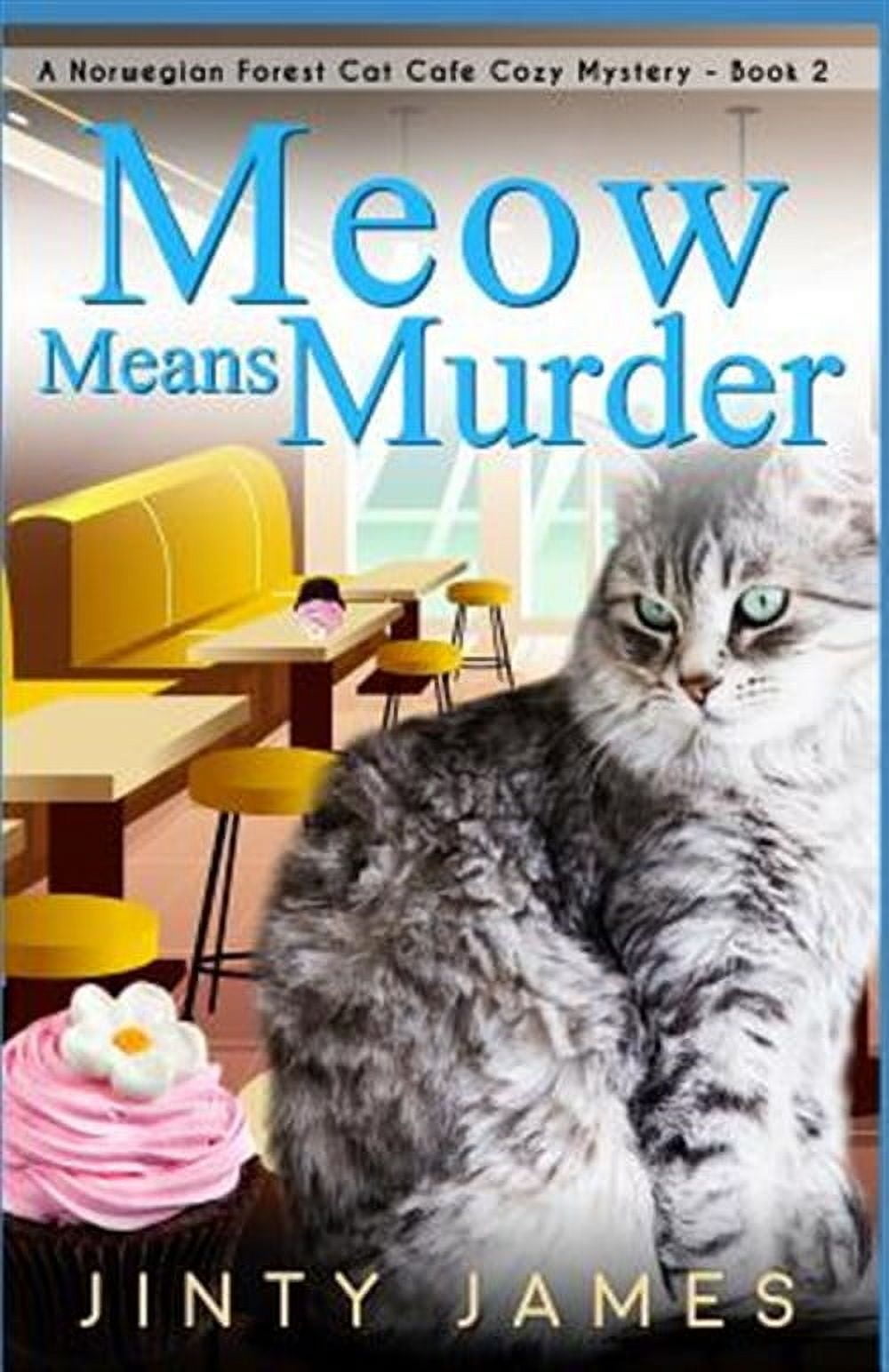 Meow Means Murder: A Norwegian Forest Cat Café Cozy Mystery - Book 2 (Paperback) by Jinty James ...