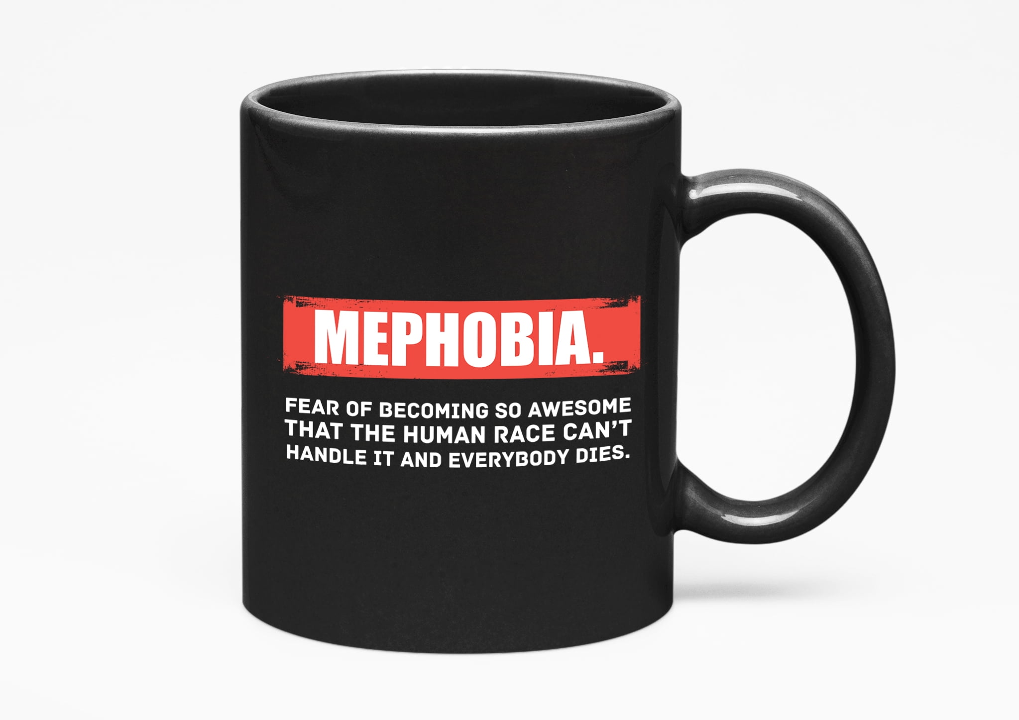 Mephobia, Fear of Becoming So Awesome, Black 11oz Ceramic Mug - Walmart.com