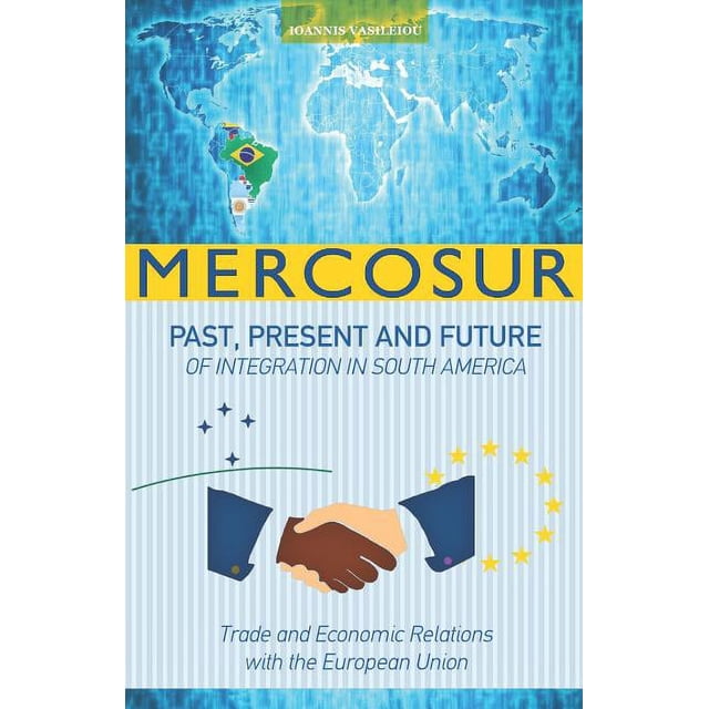 Mercosur: Past, Present and Future of Integration in South America ...