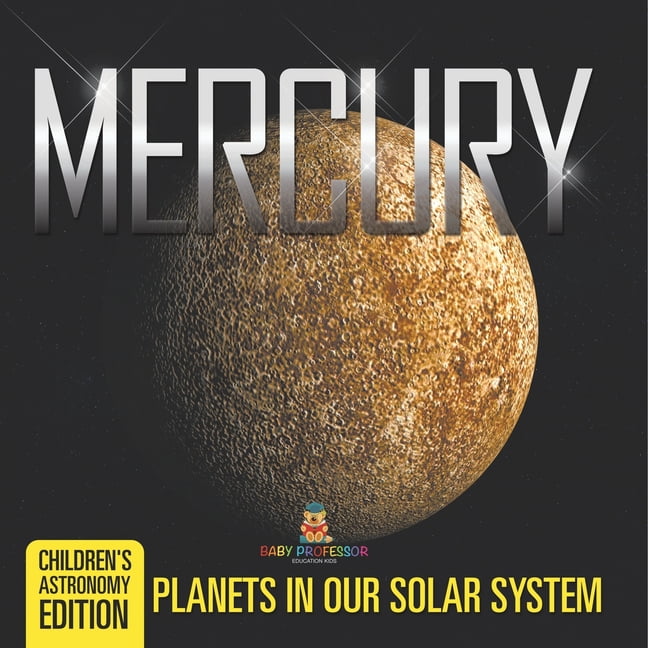 Mercury: Planets in Our Solar System Children's Astronomy Edition, (Paperback) - Walmart.com
