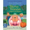 Mercy Watson Mercy Watson Thinks Like a Pig: (A Funny and Heartwarming ...